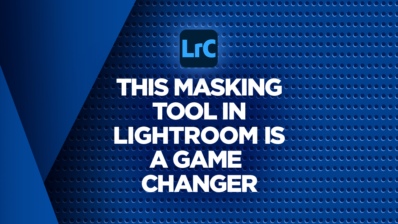 This Masking Tool in Lightroom is a Game Changer - Layers Magazine